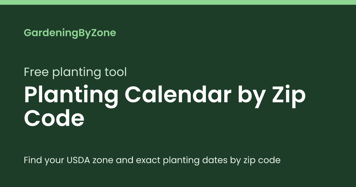 Free Planting Calendar by Zip Code | Gardening By Zone